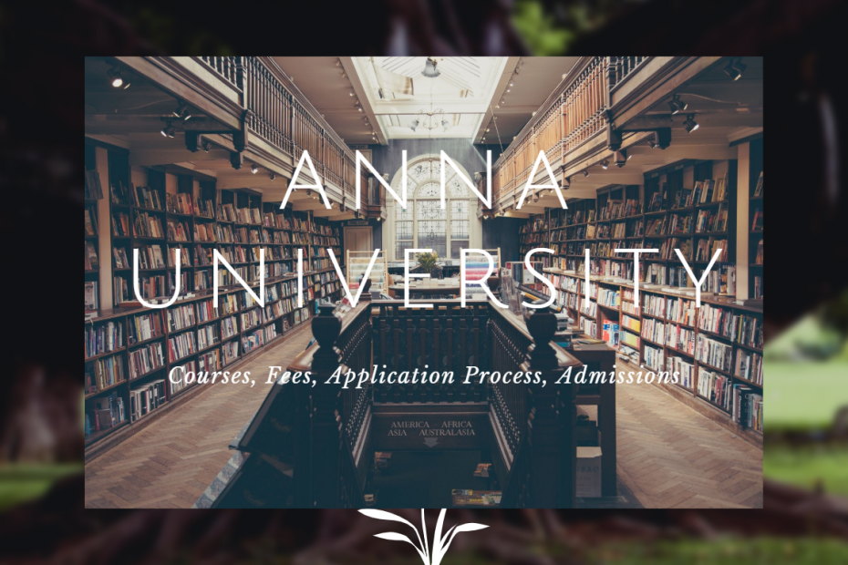 Anna University (UG): A Complete Review on Courses and Much More
