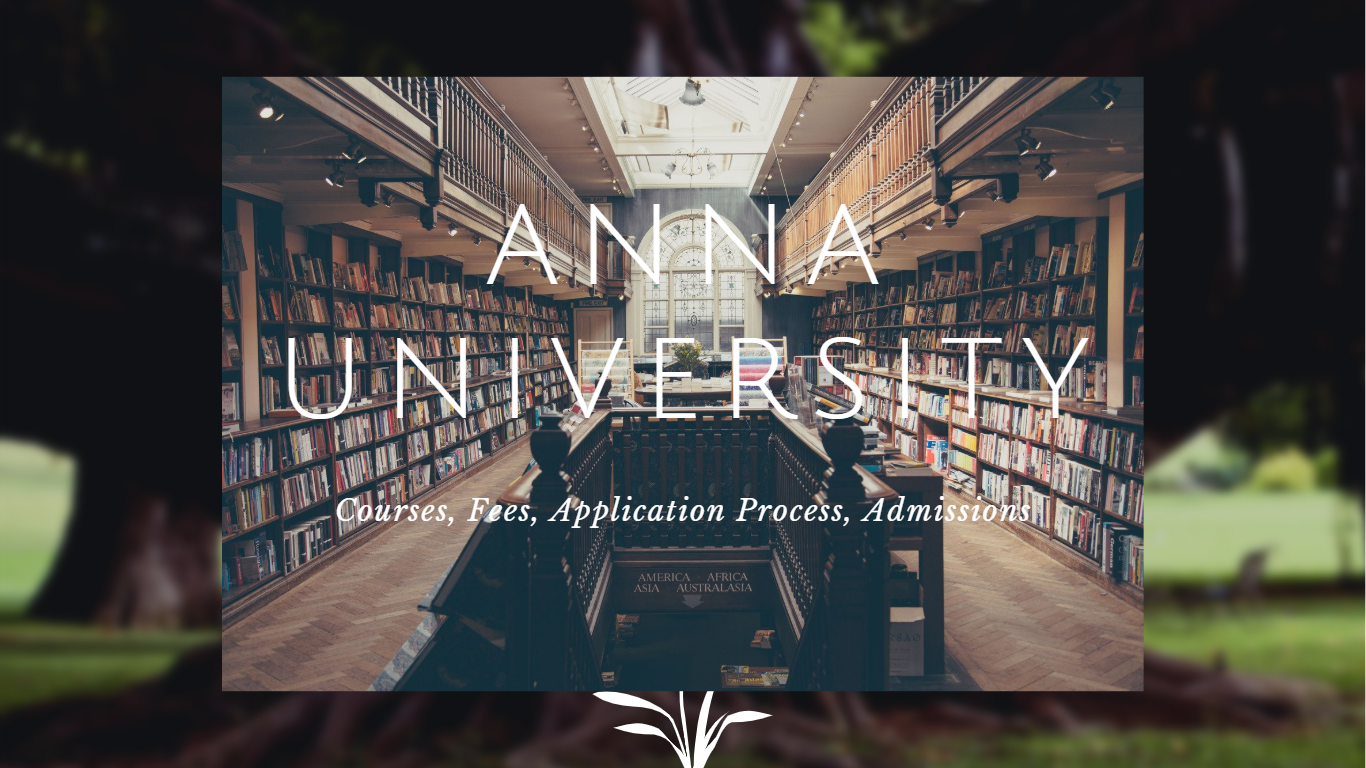 Anna University (PG): Courses, Fee, Exams, Application Process