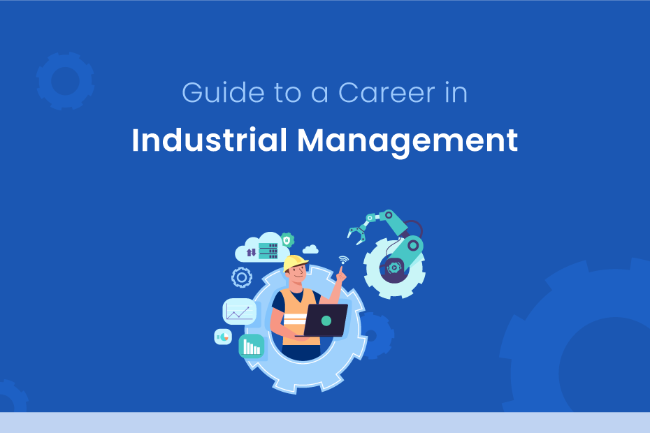 Build a Career in Industrial Management: Course, Colleges, Jobs & More ...