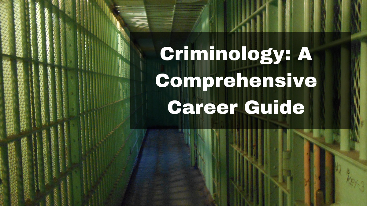 Criminology: A Comprehensive Career Guide - iDreamCareer