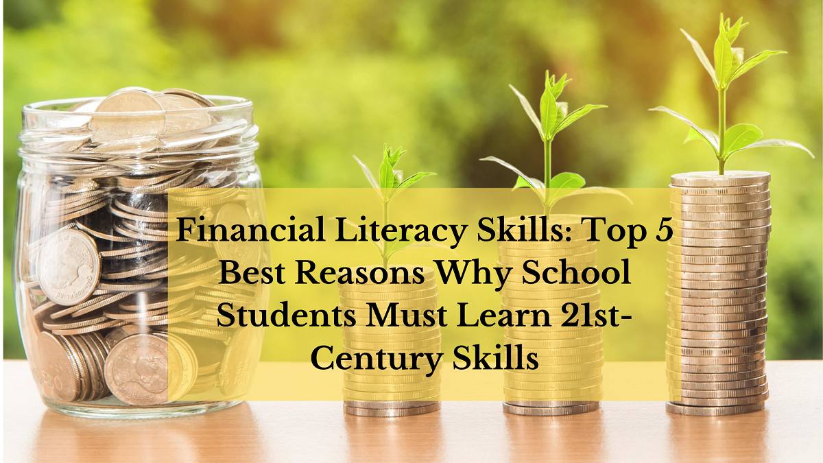 Financial Literacy Skills: Top 5 Reasons Why School Students Must Learn